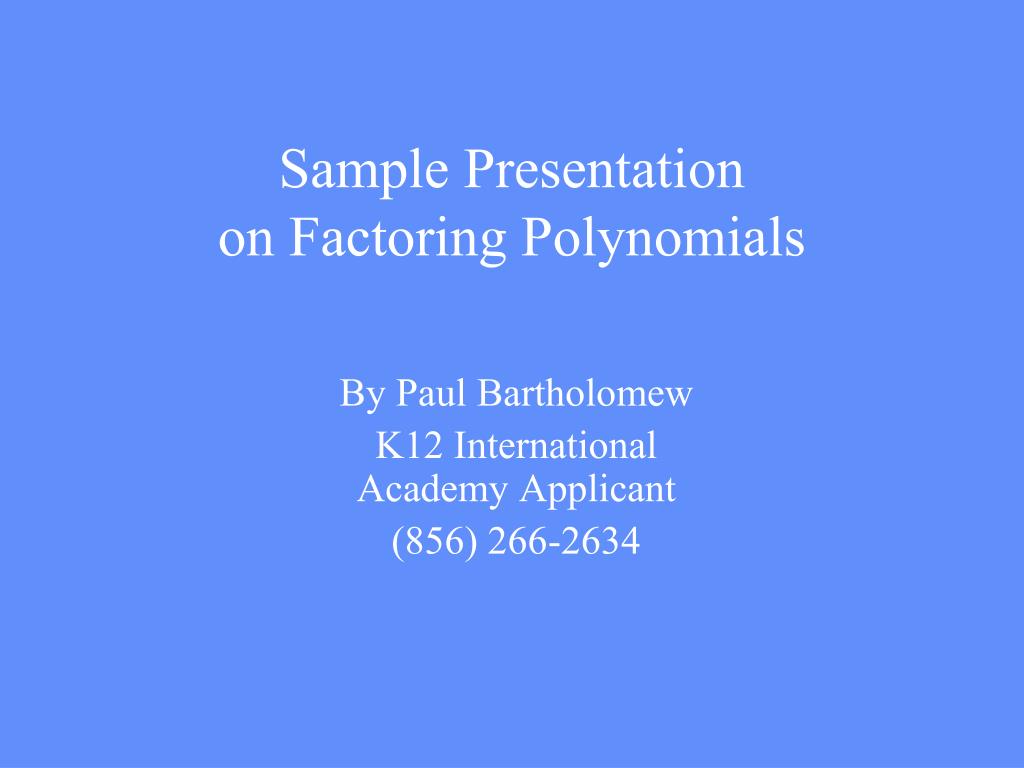 PPT - Sample Presentation on Factoring Polynomials PowerPoint ...