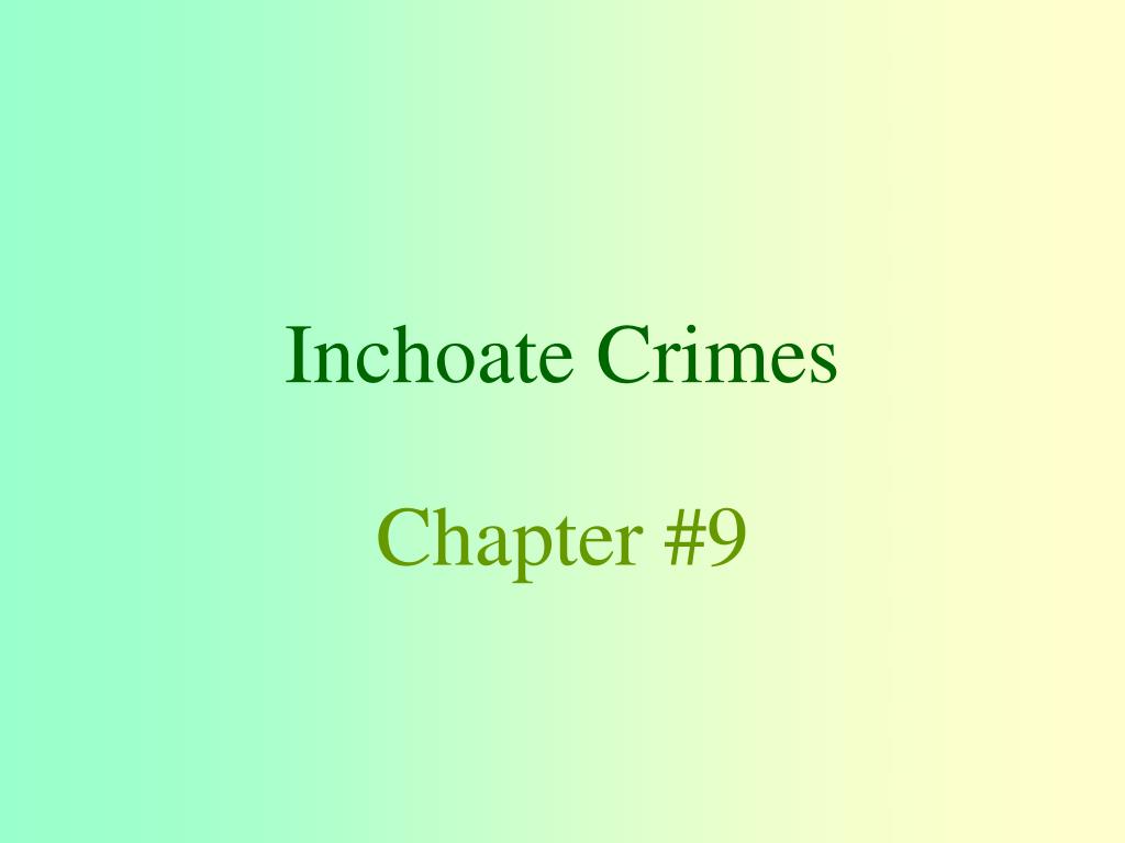 PPT - Inchoate Crimes PowerPoint Presentation, free download - ID:5009497