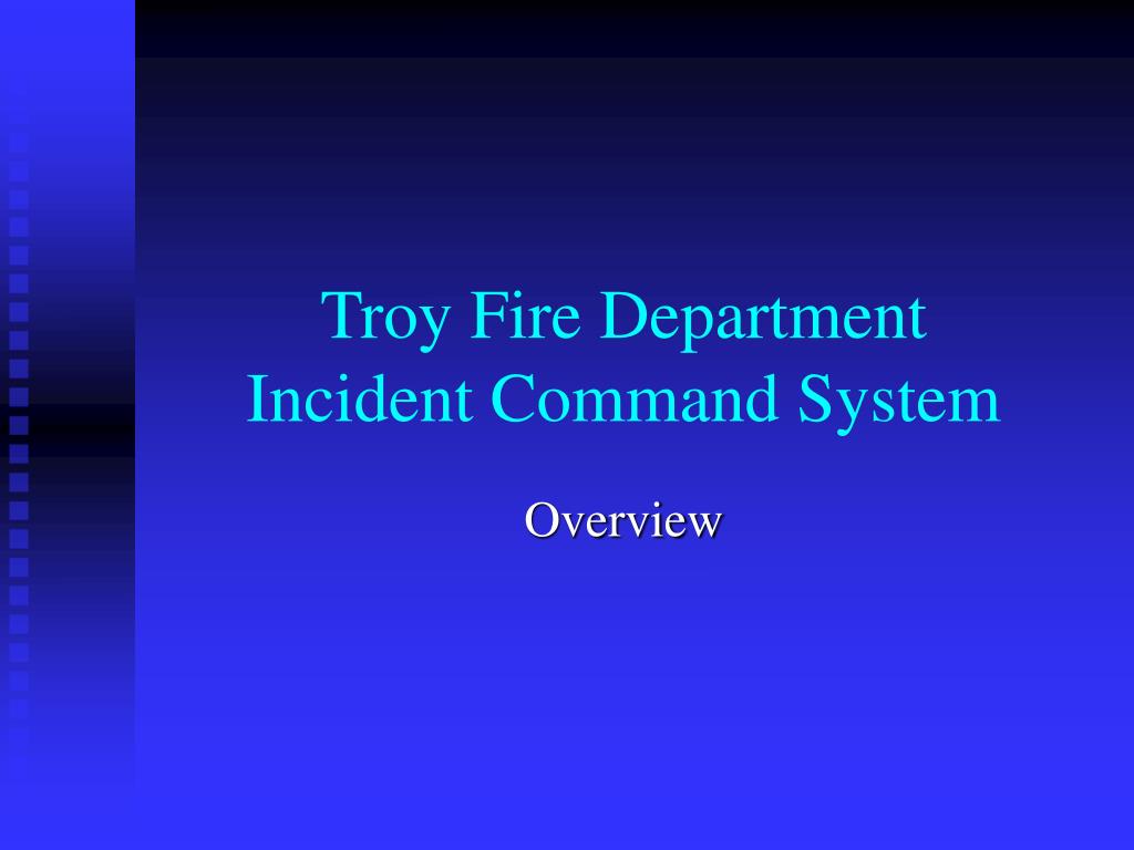 PPT - Troy Fire Department Incident Command System PowerPoint ...