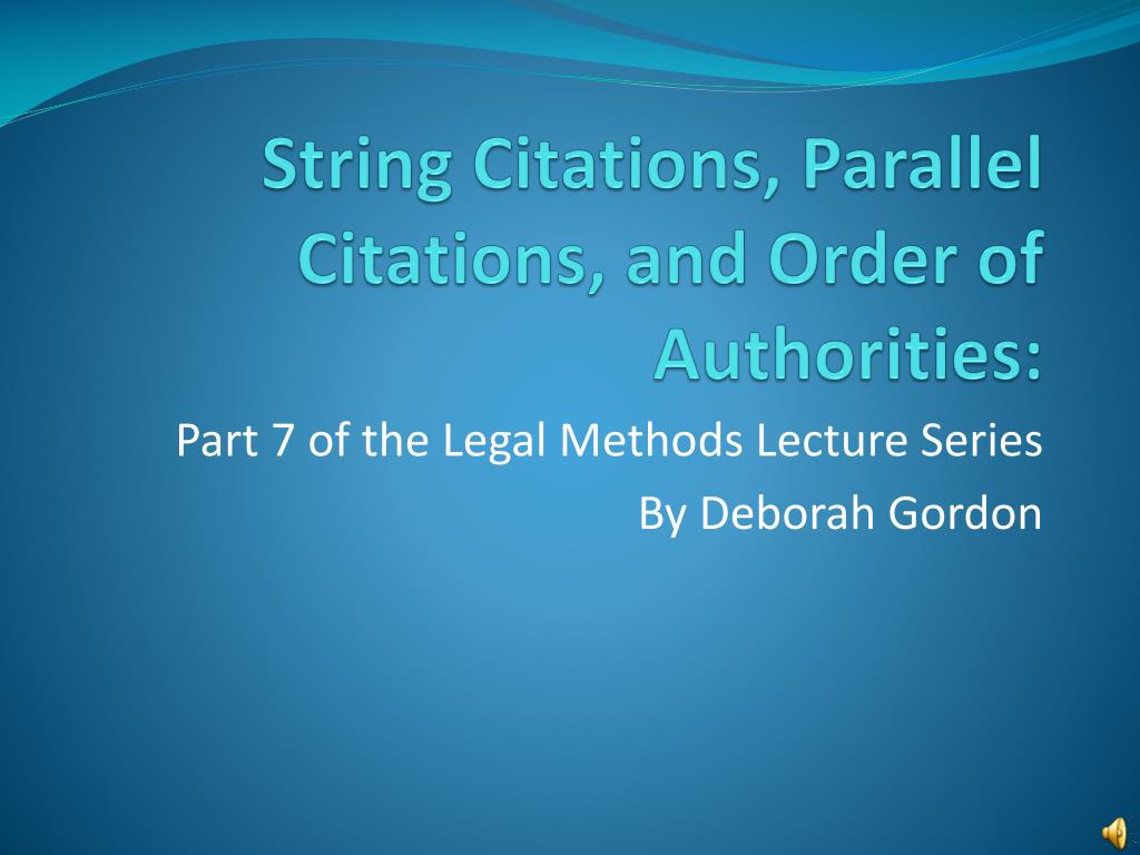 PPT - String Citations, Parallel Citations, and Order of Authorities ...