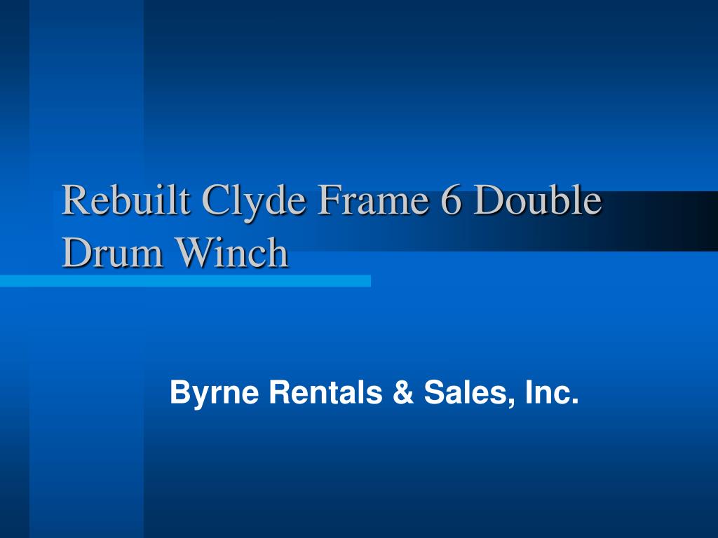 PPT - Rebuilt Clyde Frame 6 Double Drum Winch PowerPoint Presentation ...