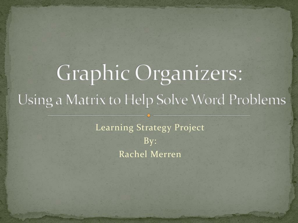 PPT - Graphic Organizers: Using a Matrix to Help Solve Word Problems ...