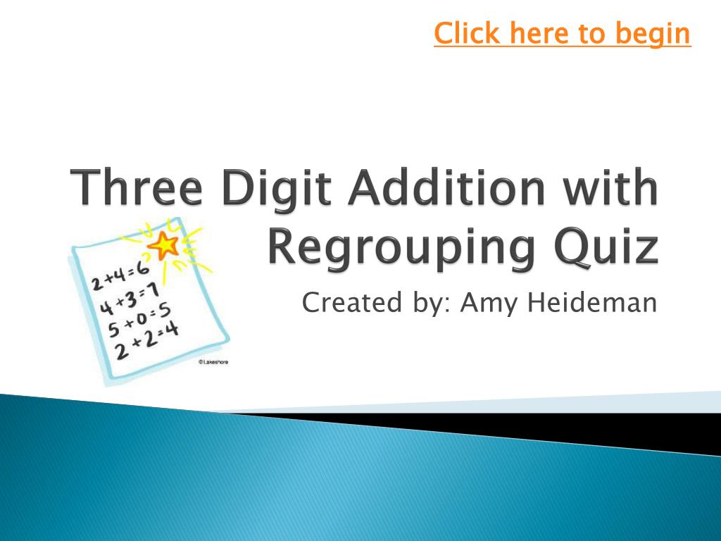 PPT - Three Digit Addition with Regrouping Quiz PowerPoint Presentation ...