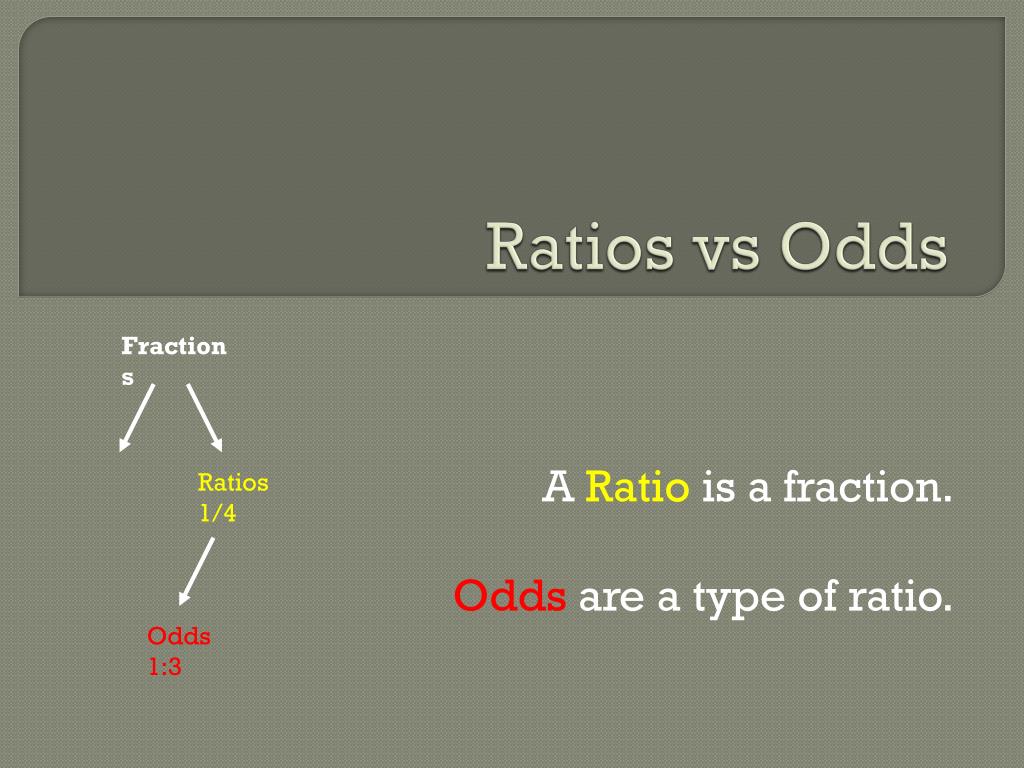 PPT - Ratios vs Odds PowerPoint Presentation, free download - ID:5015636