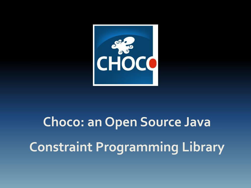 PPT - Choco: an Open Source Java Constraint Programming Library ...