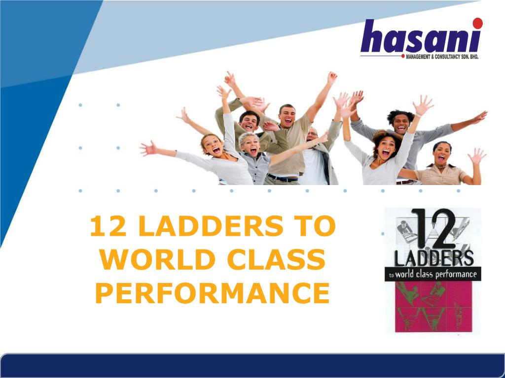 PPT - 12 Ladders to World Class Performance: Elevate Your Organization ...