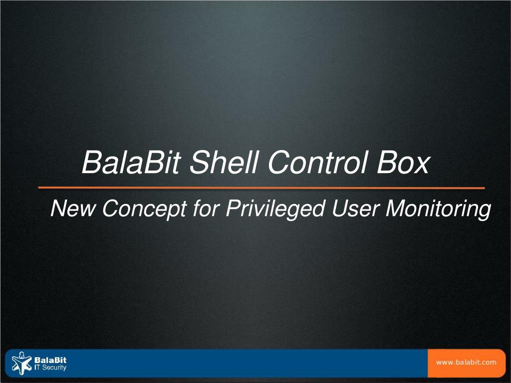 PPT - BalaBit Shell Control Box PowerPoint Presentation, free download ...