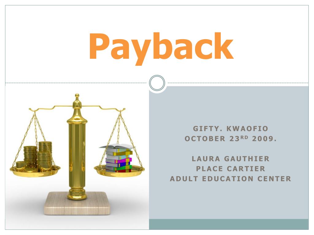 PPT - Payback PowerPoint Presentation, free download - ID:5035794