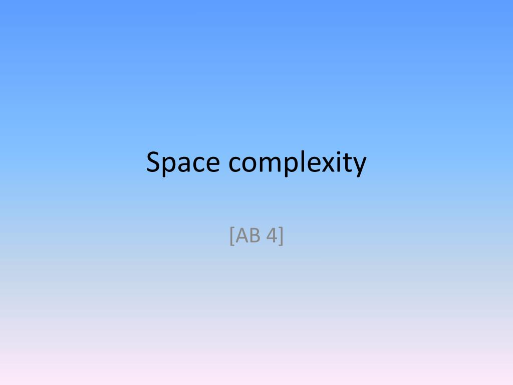 PPT - Space complexity PowerPoint Presentation, free download - ID:5036241