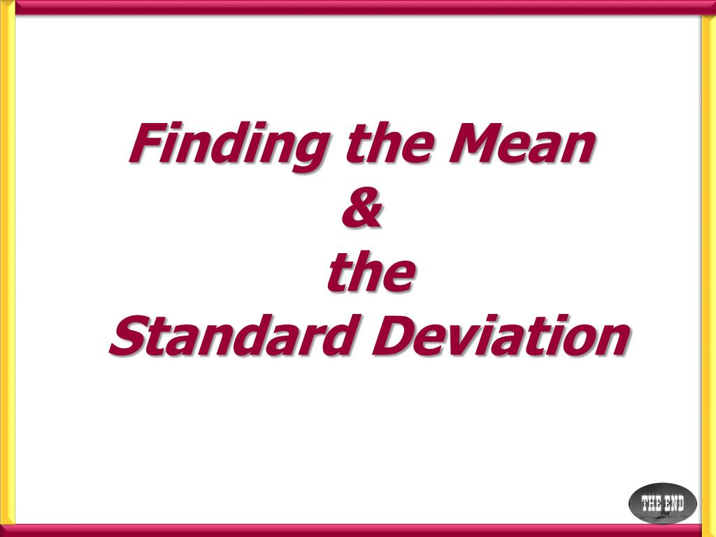 PPT - Finding the Mean & the Standard Deviation PowerPoint Presentation ...