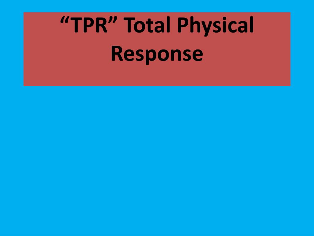 PPT - “TPR” Total Physical Response PowerPoint Presentation, free ...