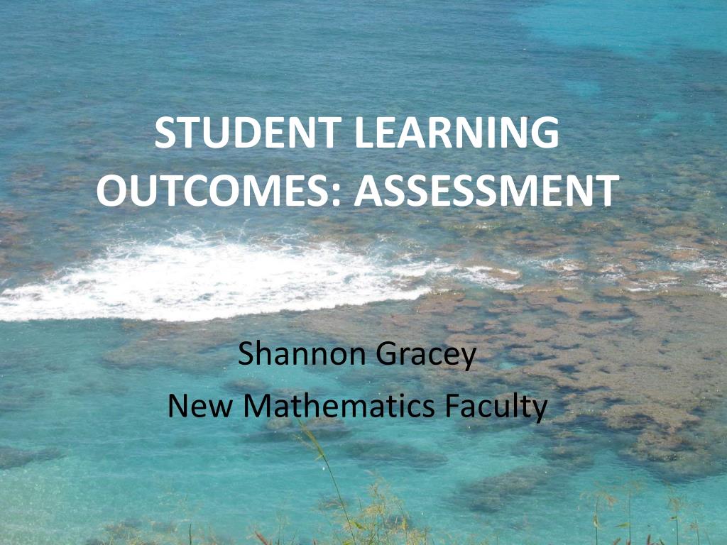 PPT - STUDENT LEARNING OUTCOMES: ASSESSMENT PowerPoint Presentation ...