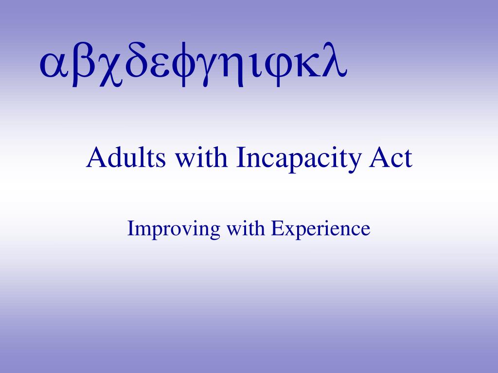 PPT - Adults with Incapacity Act PowerPoint Presentation, free download ...