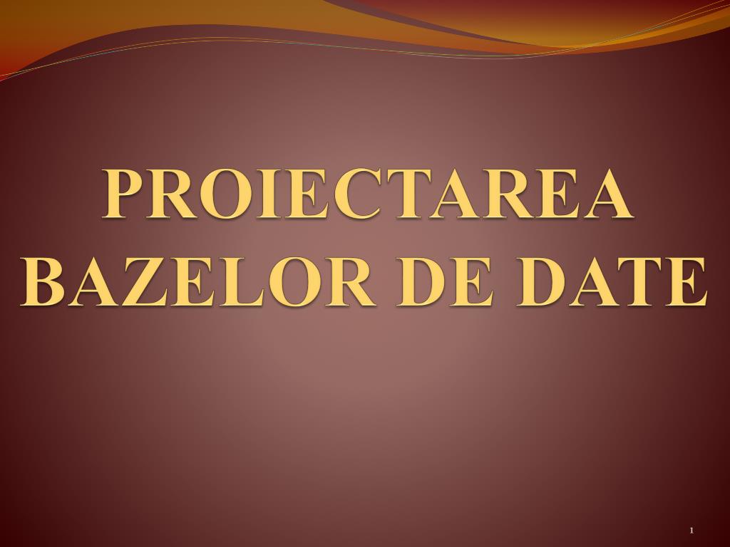 PPT - PROIECTAREA BAZELOR DE DATE PowerPoint Presentation, free download - ID:5043554