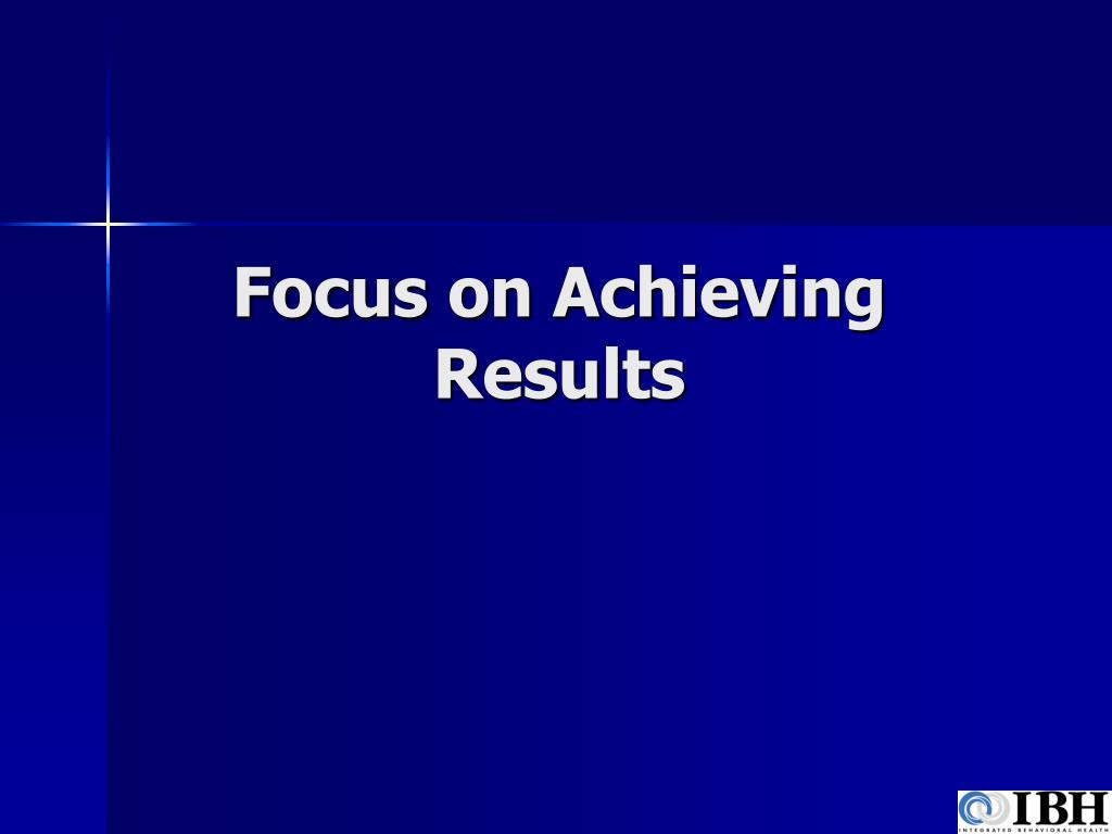 PPT - Focus on Achieving Results PowerPoint Presentation, free download ...