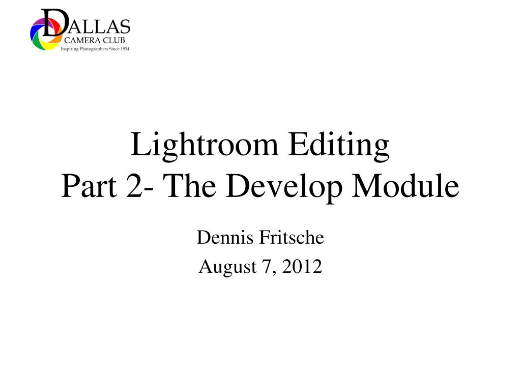 PPT - Lightroom Editing Part 2- The Develop Module PowerPoint ...