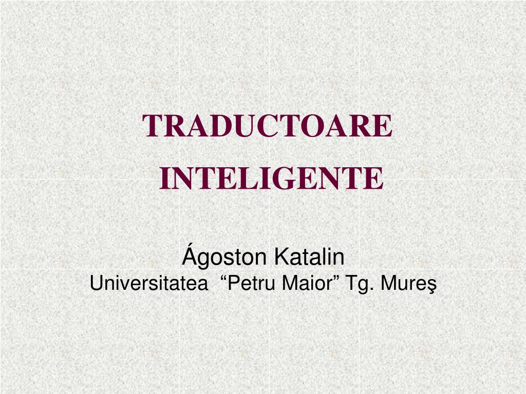 PPT - TRADUCTOARE INTELIGENTE PowerPoint Presentation, free download ...