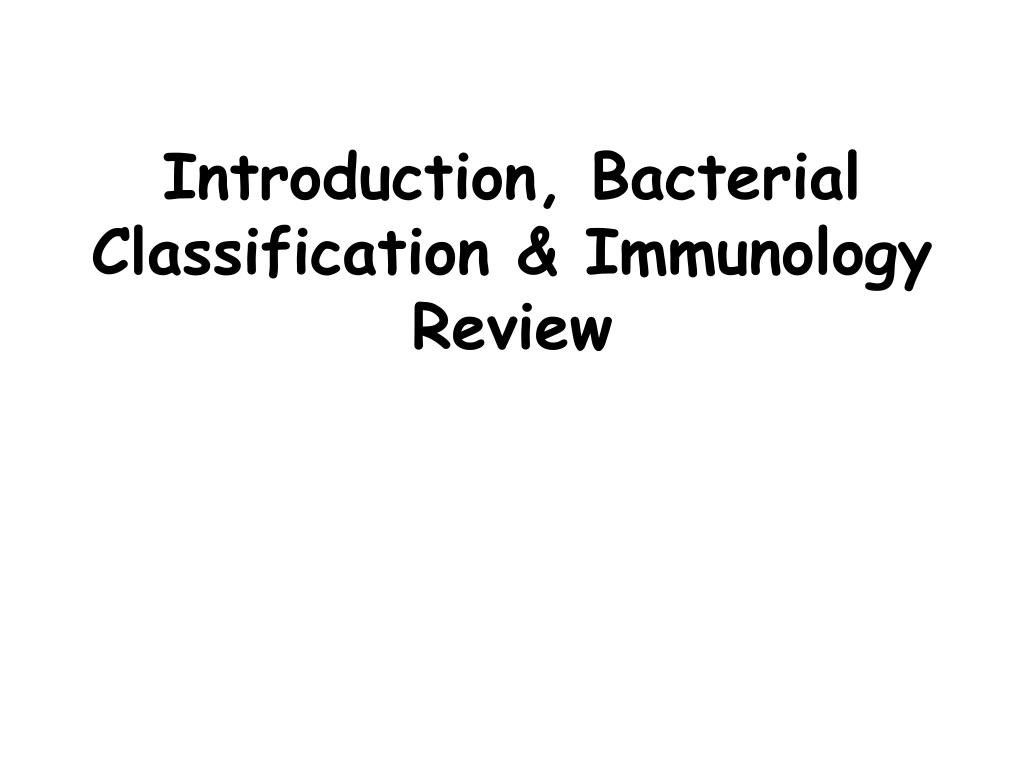 PPT - Introduction, Bacterial Classification & Immunology Review ...