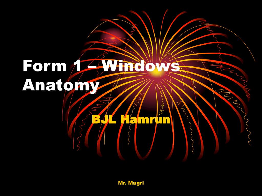 PPT - Form 1 – Windows Anatomy PowerPoint Presentation, free download ...