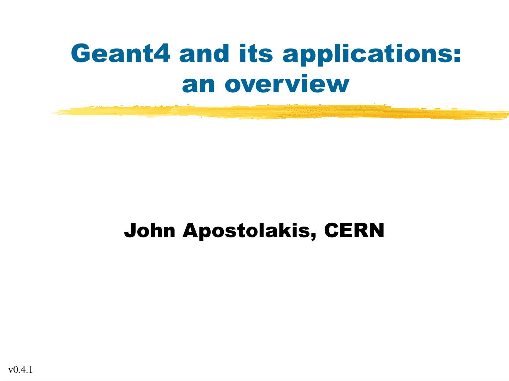 PPT - Geant4 and its applications: an overview PowerPoint Presentation ...