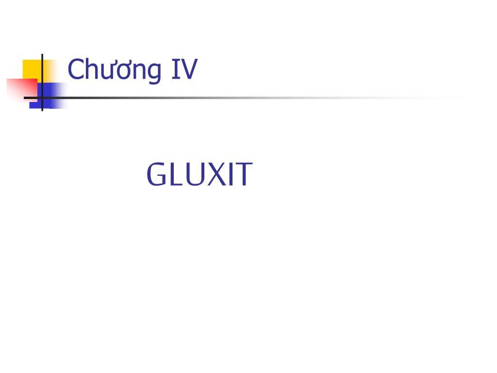 PPT - Chương IV GLUXIT PowerPoint Presentation, free download - ID:5058471