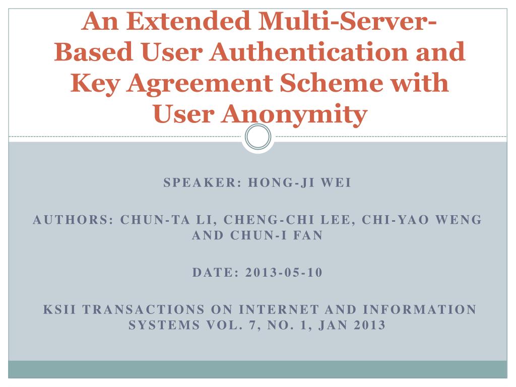 PPT - An Extended Multi-Server-Based User Authentication and Key Agreement Scheme with User ...