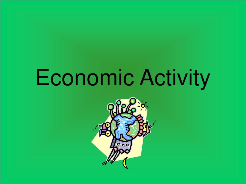 PPT - Economic Activity PowerPoint Presentation, free download - ID:5062584