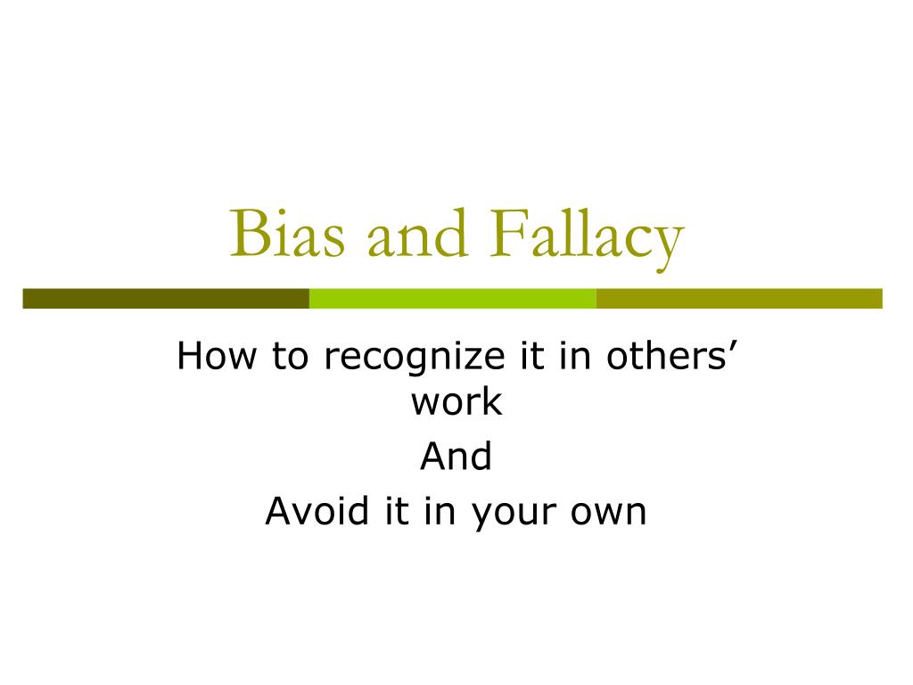 PPT - Bias and Fallacy PowerPoint Presentation, free download - ID:5063645