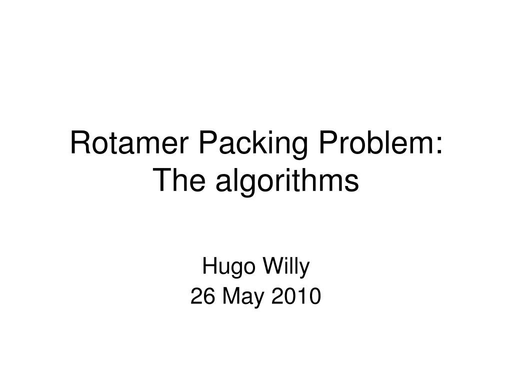PPT - Rotamer Packing Problem: The algorithms PowerPoint Presentation ...