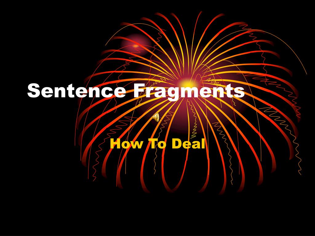 PPT - Sentence Fragments PowerPoint Presentation, free download - ID ...