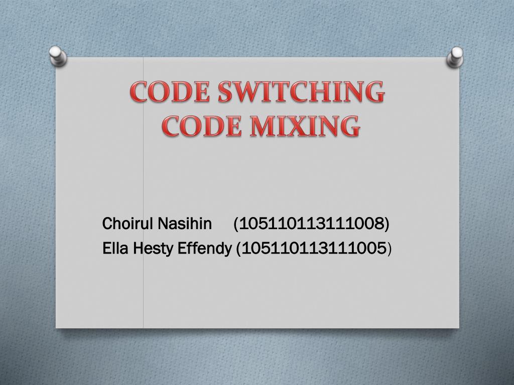 PPT - CODE SWITCHING CODE MIXING PowerPoint Presentation, free download - ID:5067287