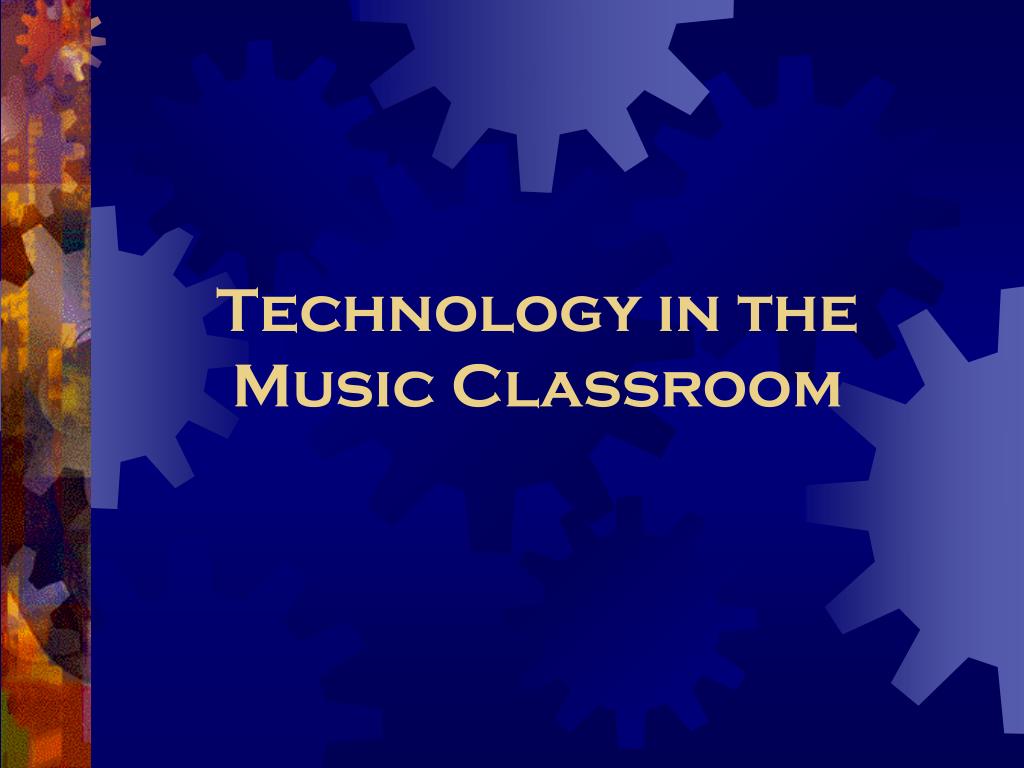 PPT - Technology in the Music Classroom PowerPoint Presentation, free ...