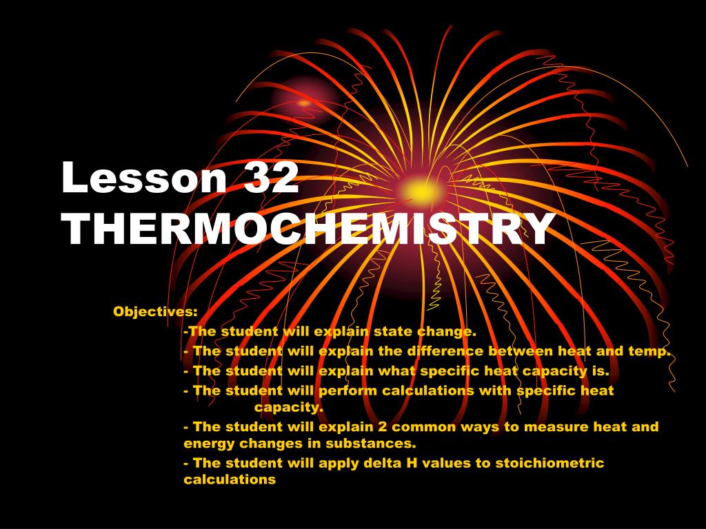 PPT - Lesson 32 THERMOCHEMISTRY PowerPoint Presentation, free download ...