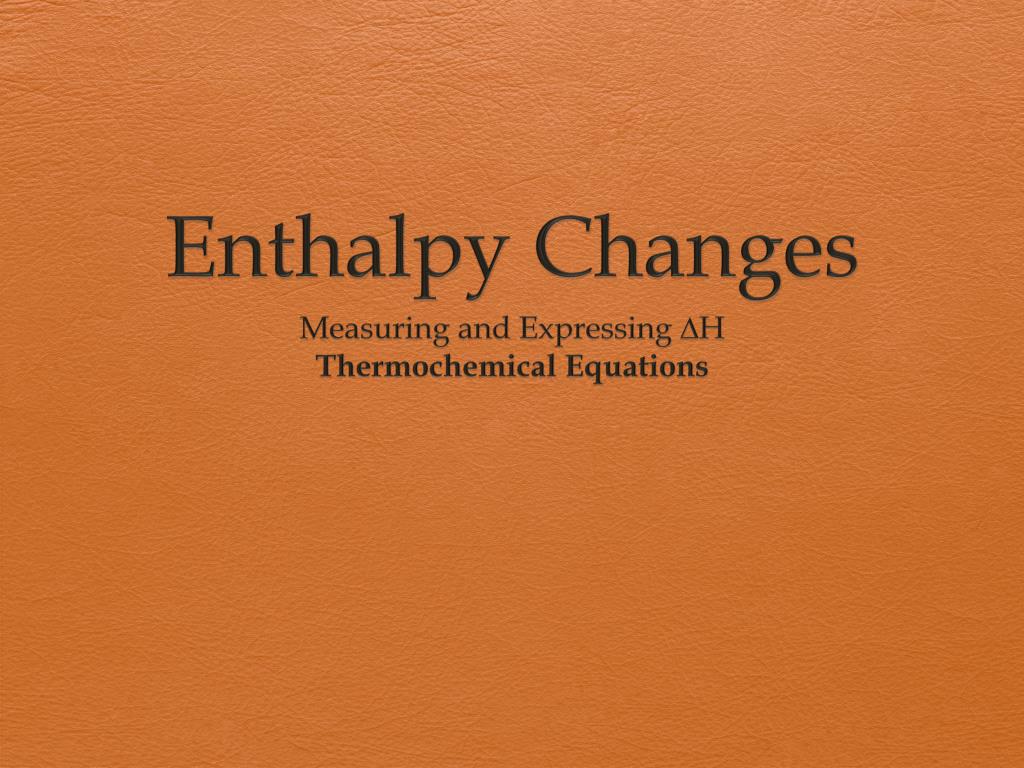 PPT - Enthalpy Changes PowerPoint Presentation, free download - ID:5071315