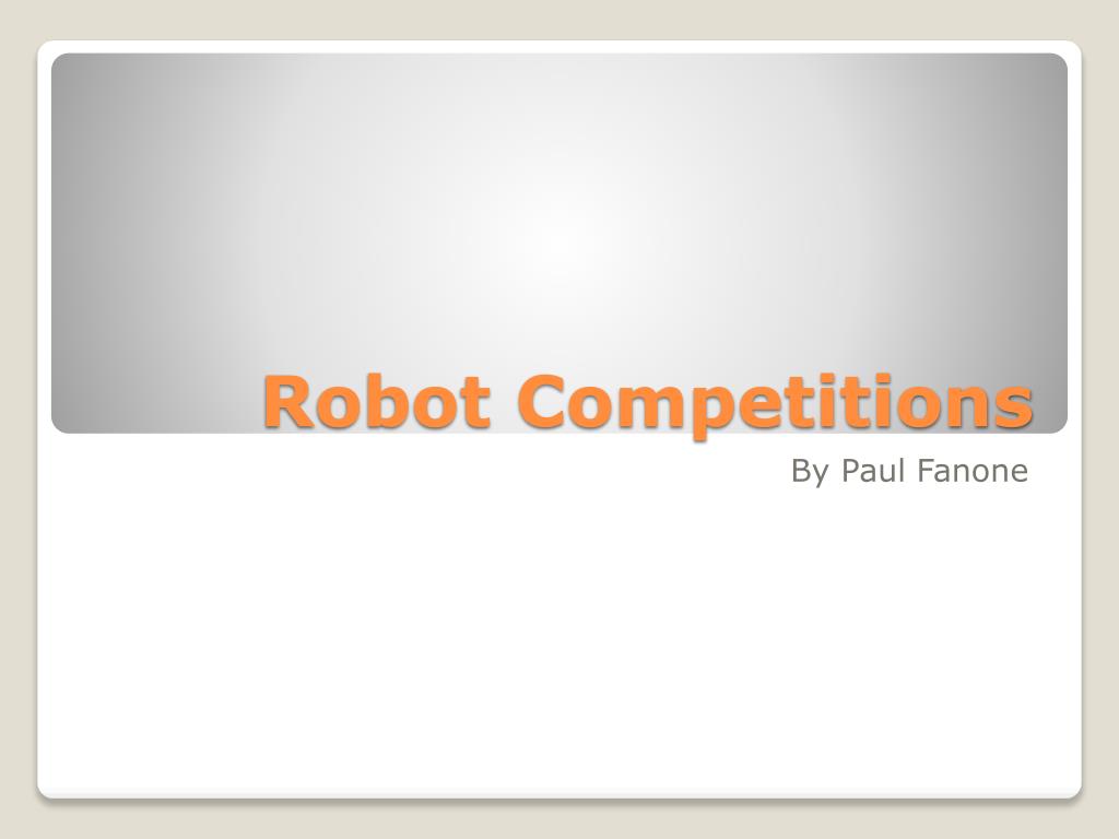 PPT - Robot Competitions PowerPoint Presentation, free download - ID ...