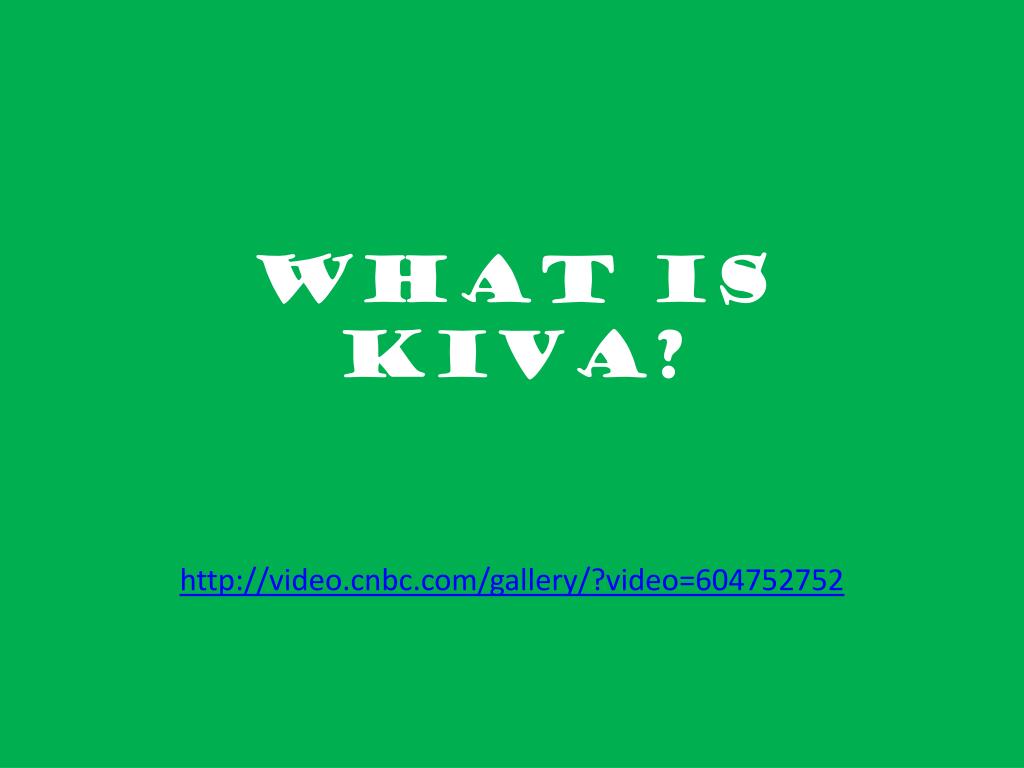 PPT - What is KIVA? PowerPoint Presentation, free download - ID:5072811
