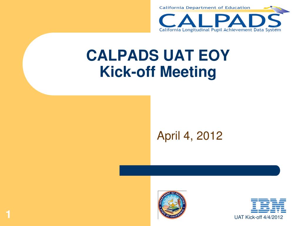 PPT - CALPADS UAT EOY Kick-off Meeting PowerPoint Presentation, free ...