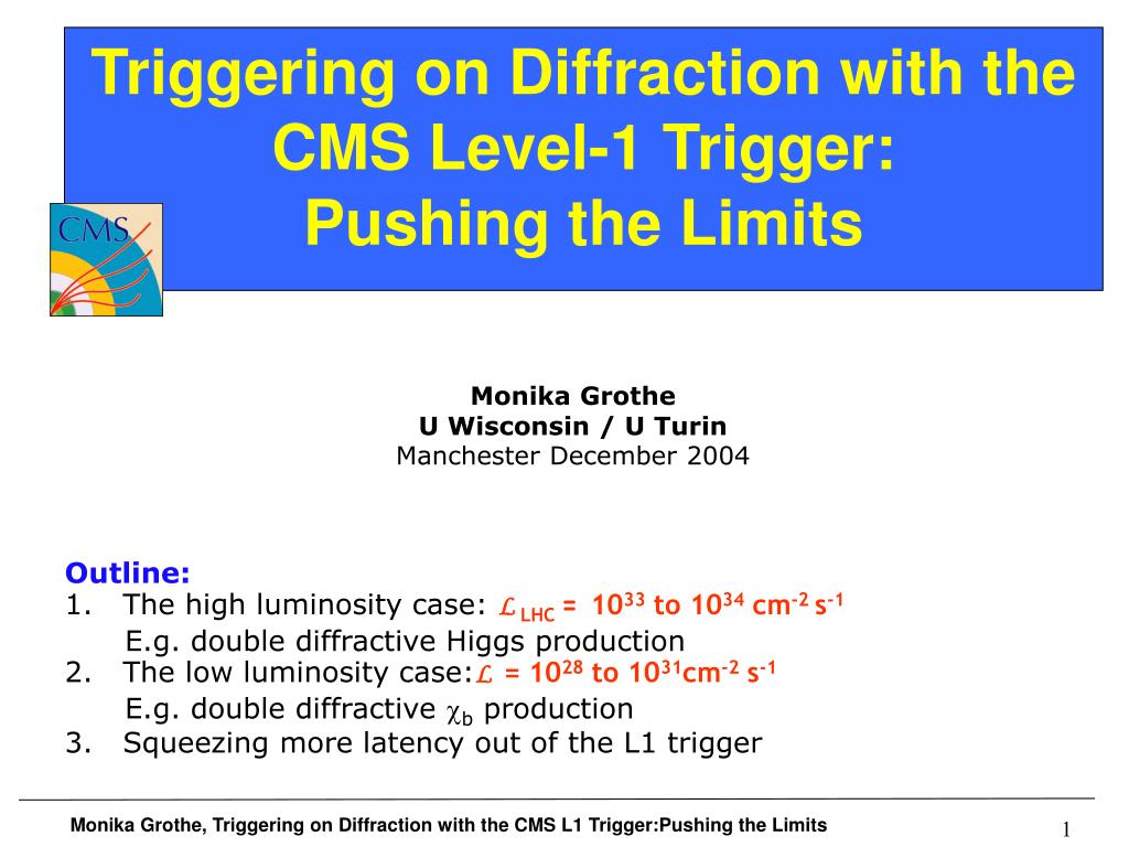 PPT - Triggering on Diffraction with the CMS Level-1 Trigger: Pushing the Limits PowerPoint ...