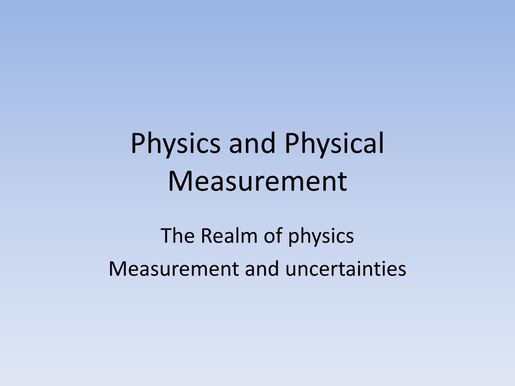 PPT - Physics and Physical Measurement PowerPoint Presentation, free ...
