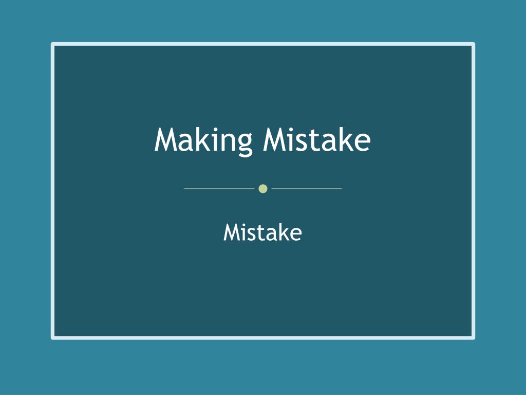 PPT - Making Mistake PowerPoint Presentation, free download - ID:5077935