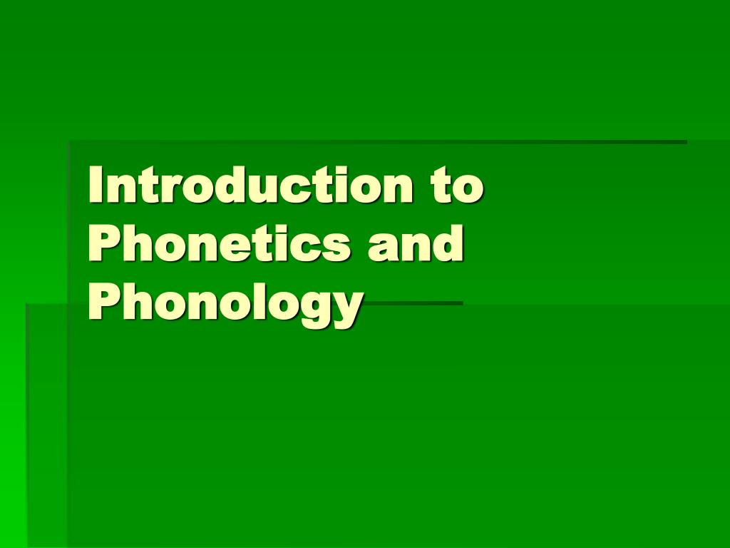 PPT - Introduction to Phonetics and Phonology PowerPoint Presentation ...