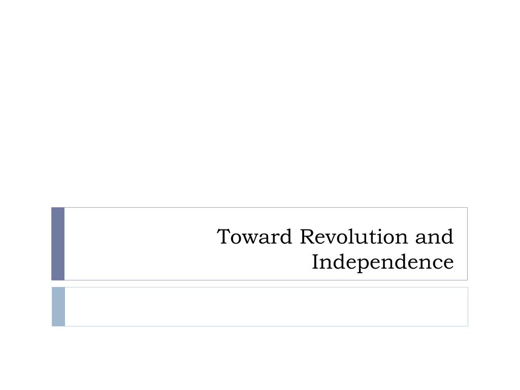 PPT - Toward Revolution and Independence PowerPoint Presentation, free ...