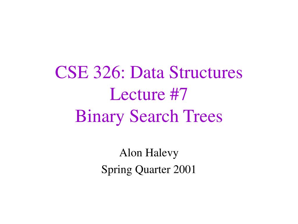 PPT - CSE 326: Data Structures Lecture #7 Binary Search Trees ...