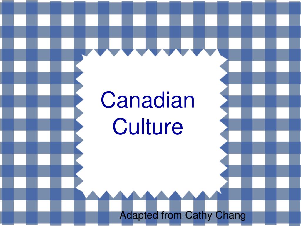 PPT - Canadian Culture PowerPoint Presentation, free download - ID:5081860