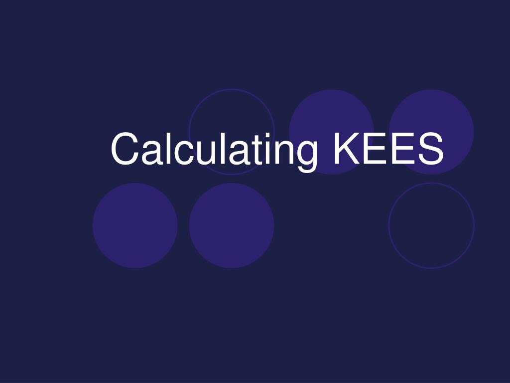 PPT - Calculating KEES PowerPoint Presentation, free download - ID:5082083