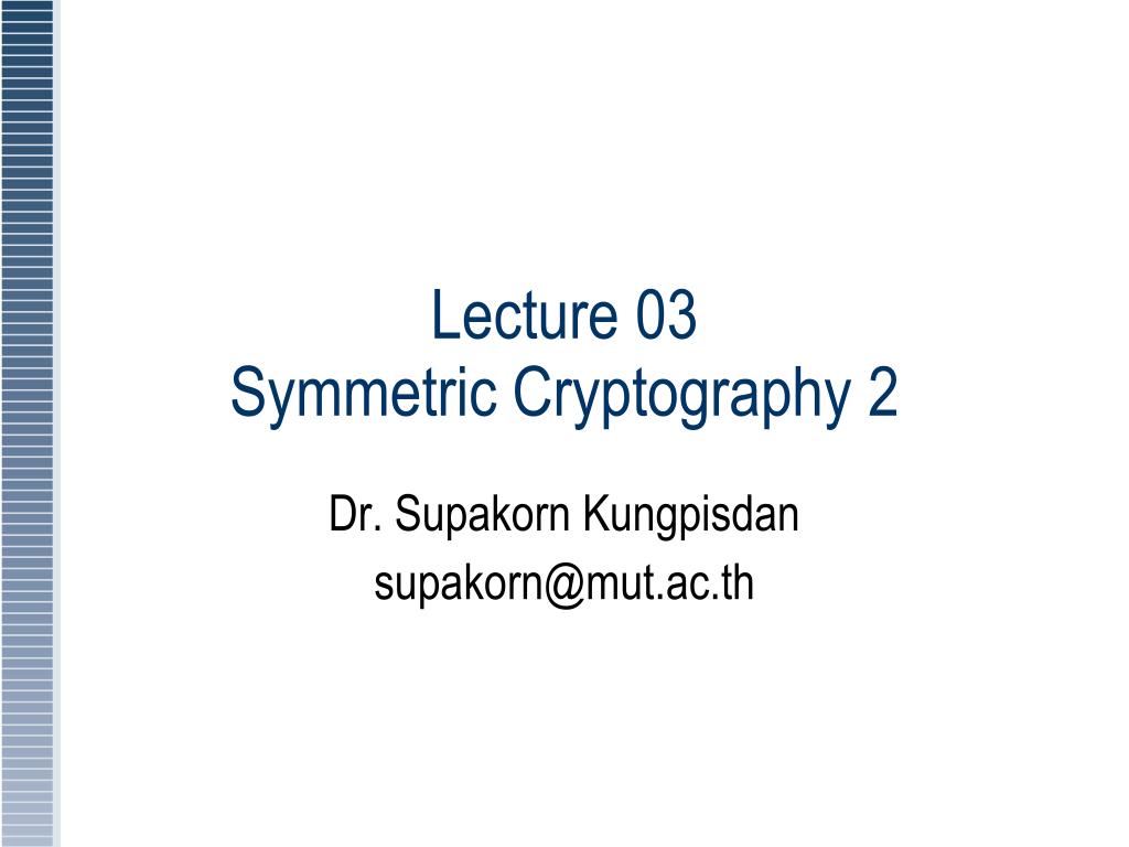 PPT - Lecture 03 Symmetric Cryptography 2 PowerPoint Presentation, free ...