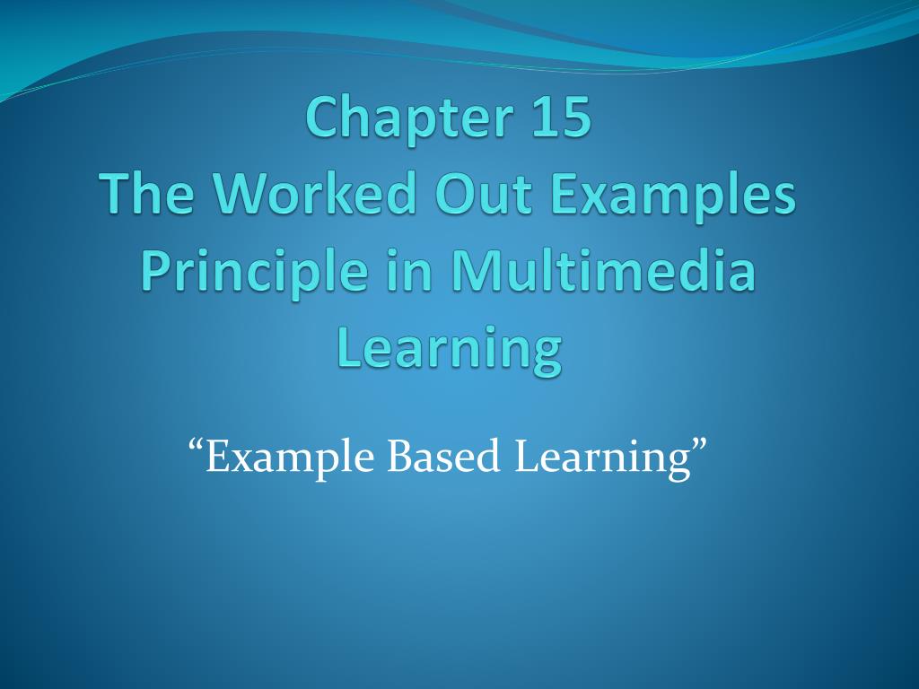 PPT - Chapter 15 The Worked Out Examples Principle in Multimedia ...