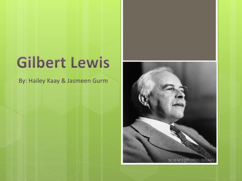 PPT - Gilbert Lewis PowerPoint Presentation, free download - ID:5088675
