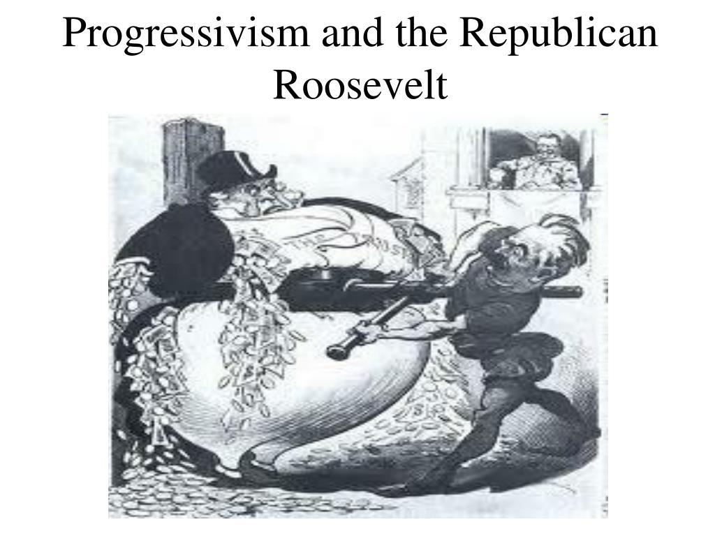 PPT - Progressivism and the Republican Roosevelt PowerPoint ...