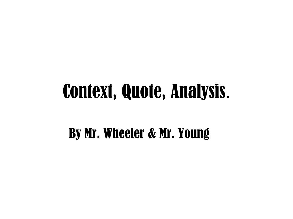 PPT - Context, Quote, Analysis . PowerPoint Presentation, free download ...